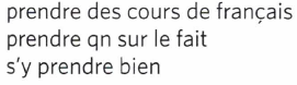 prendreBeispiele und WendungenÜbersetze: | 02 Franz VK prendre | Repetico
